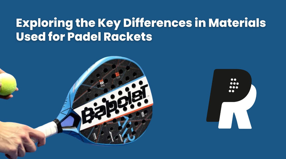สำรวจความแตกต่างที่สำคัญของวัสดุที่ใช้ทำไม้พาเดล – Padel Racket